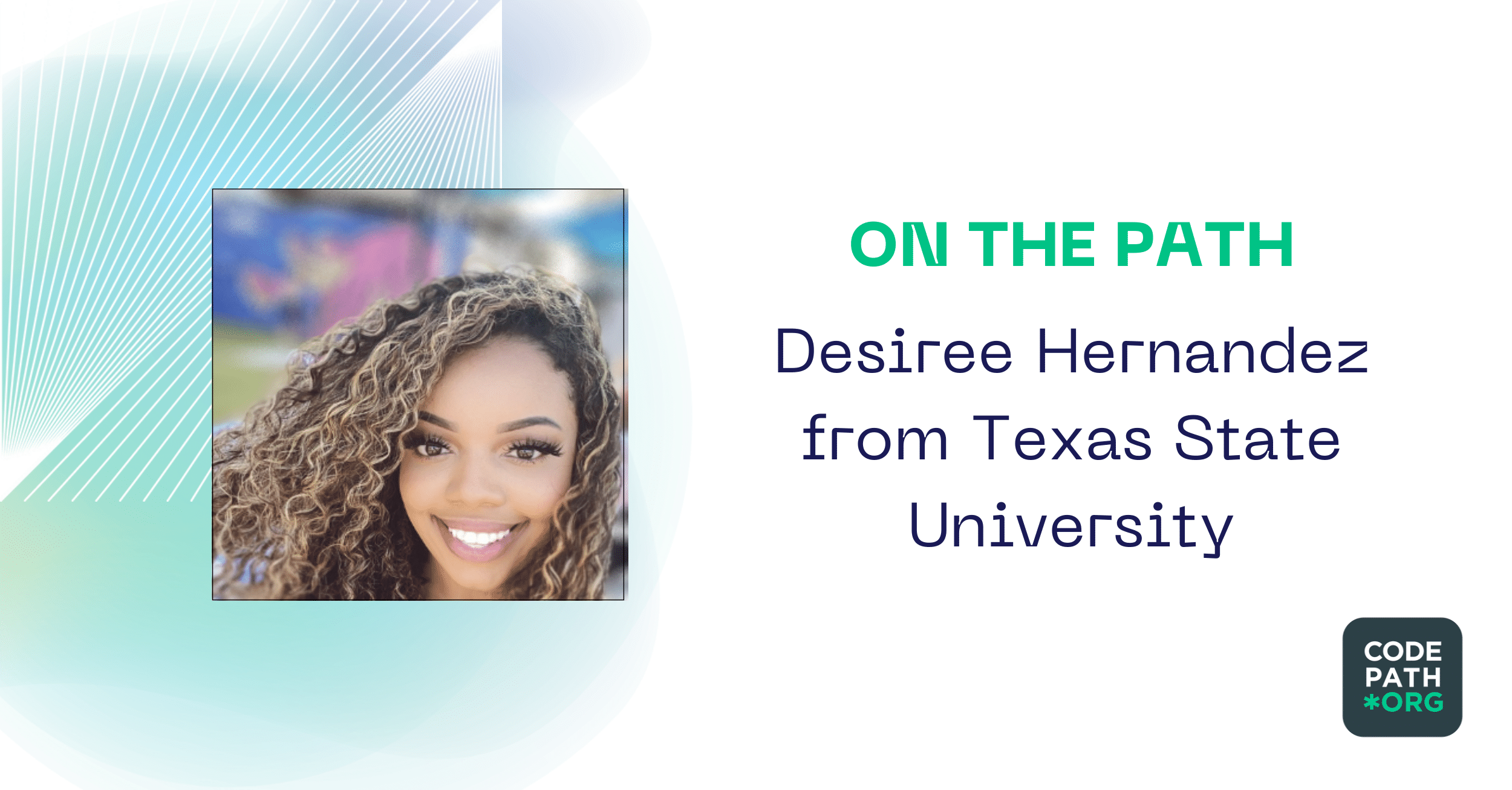 On The Path: How Texas State's Desiree Hernandez Landed Her SWE Role at Freddie Mac